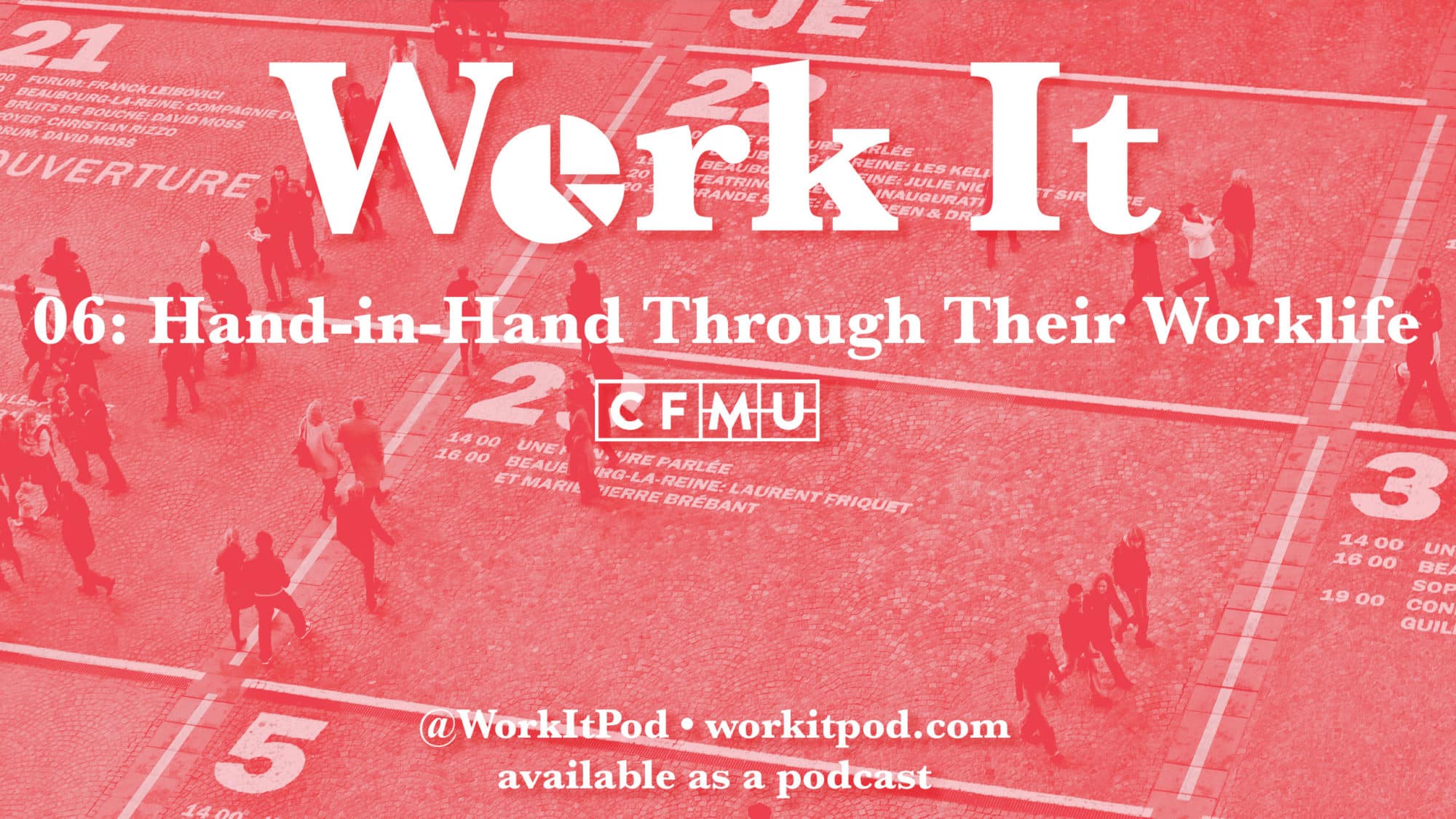 06: Hand-in-Hand Through Their Worklife – Work It – a funny podcast