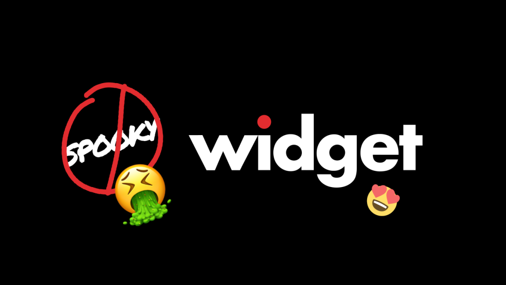 We’re called Widget now, it’s short for “Give widget your money ...