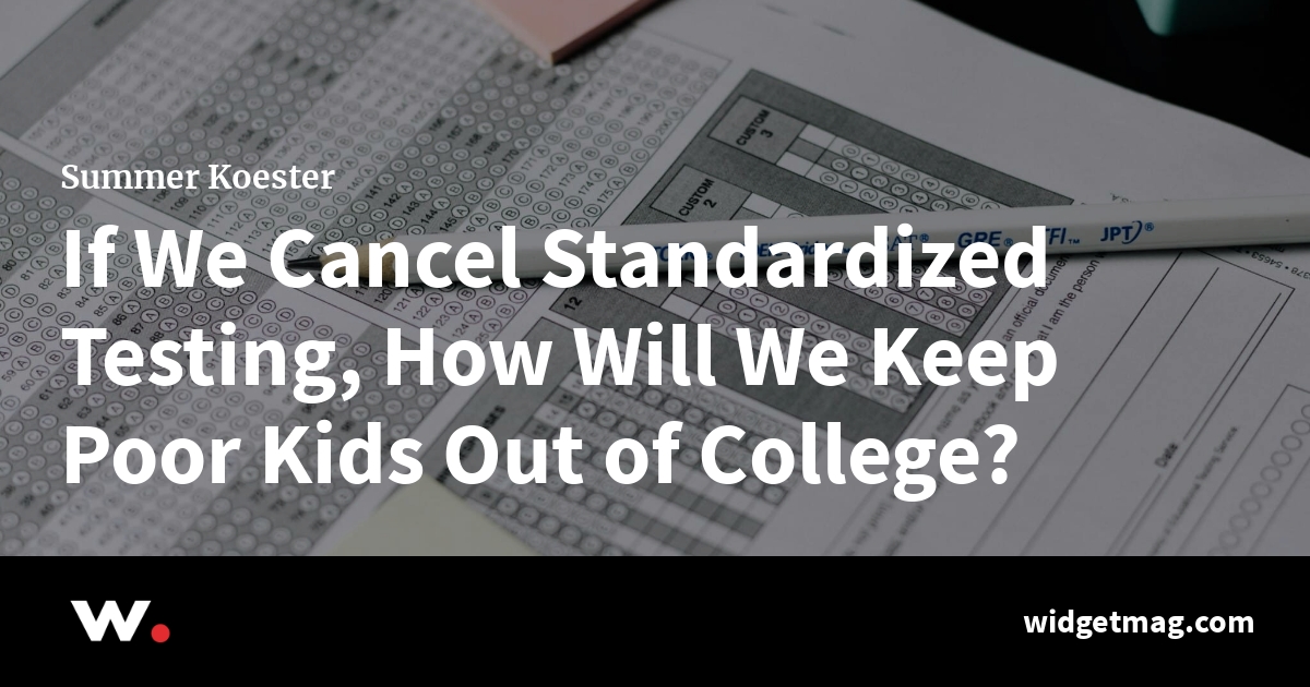 If We Cancel Standardized Testing, How Will We Keep Poor Kids Out of ...